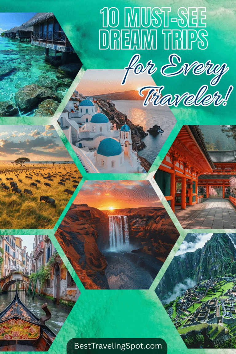 10 Must-See Dream Trips for Every Traveler!